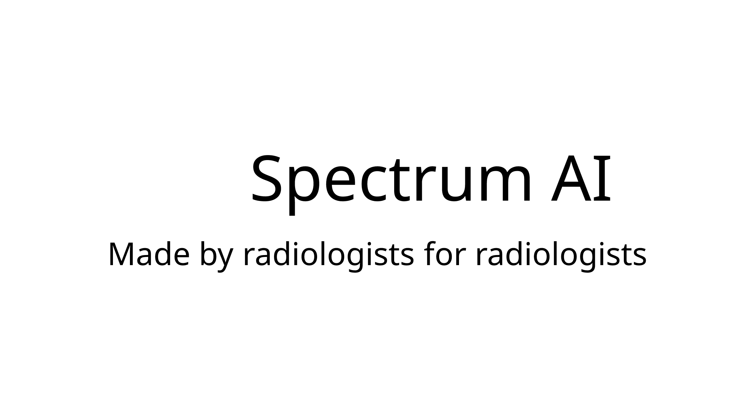 Spectrum AI – Made by radiologists for radiologists